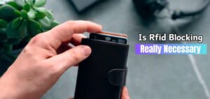 Is Rfid Blocking Really Necessary?