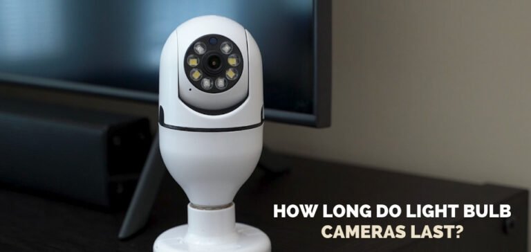 How Long Do Light Bulb Cameras Last?