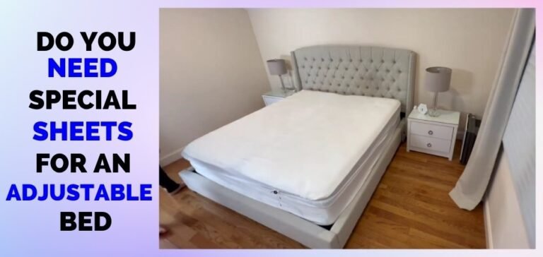 Do You Need Special Sheets for an Adjustable Bed?