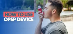 How to Use OPEP Device: A Complete Guide