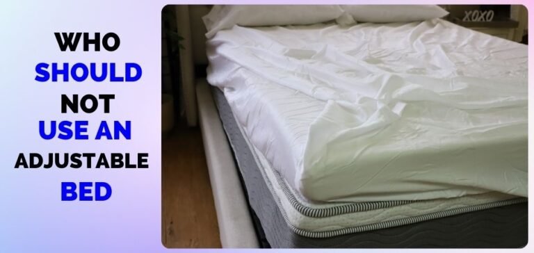 Who Should Not Use an Adjustable Bed? (Things No One Tells You)
