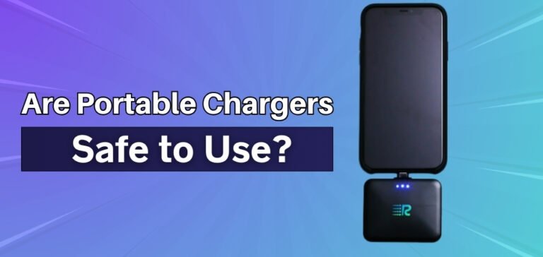 Are Portable Chargers Safe to Use?