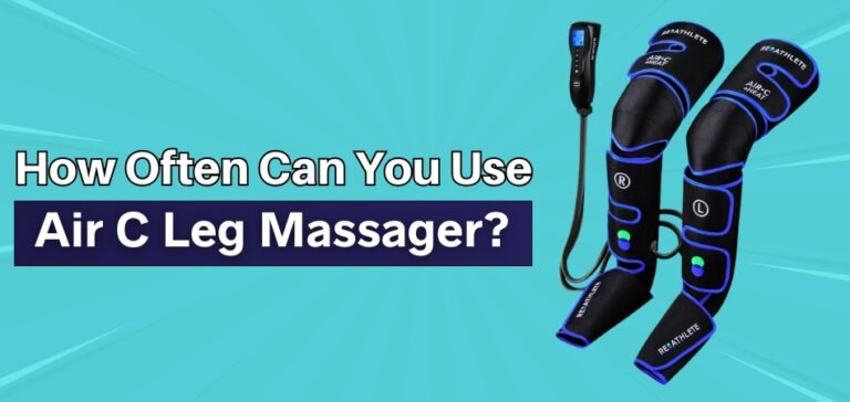 How Often Can You Use Air C Leg Massager?